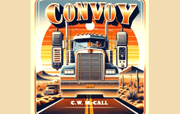 Convoy: C.W. McCall's hit song and movie captured 1970s rebellious spirit and trucking culture ...